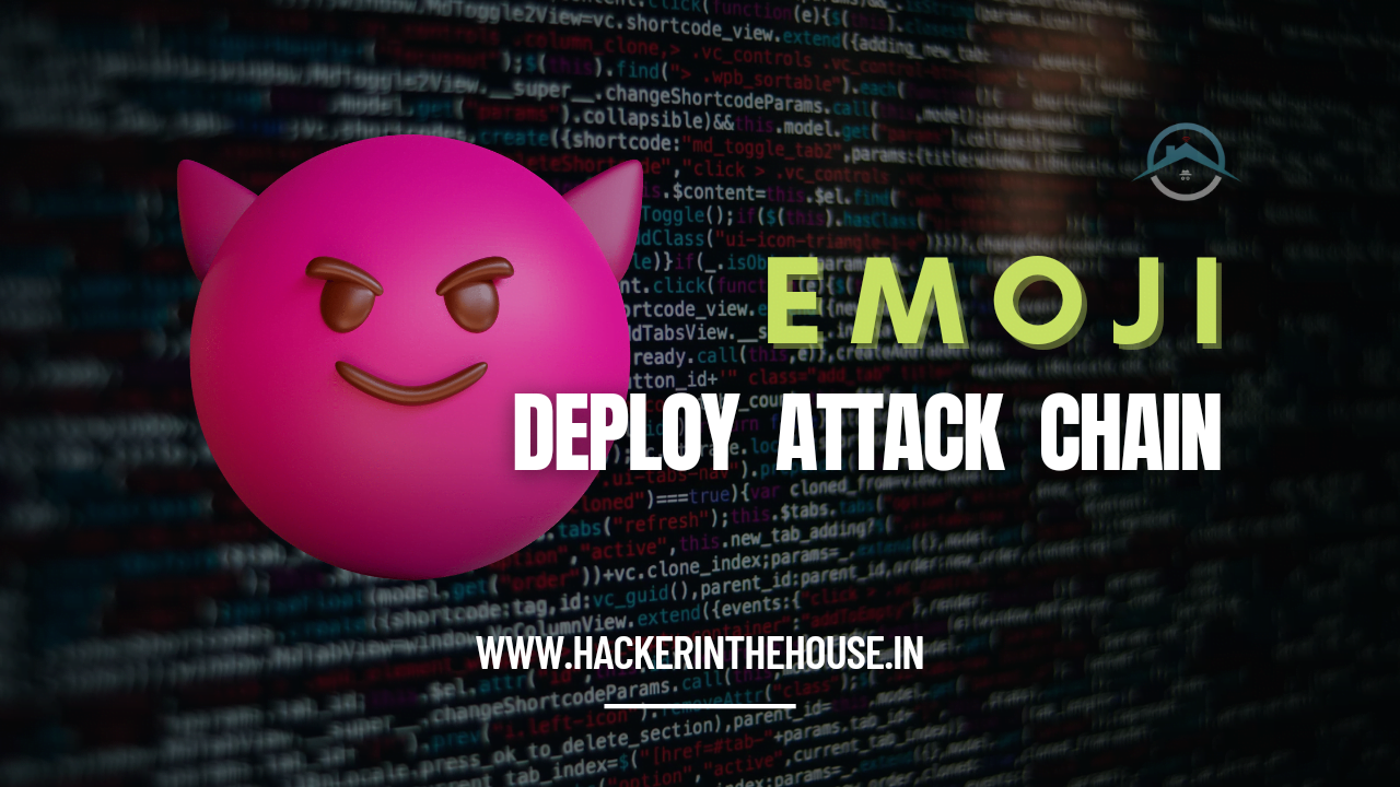 Emoji Deploy Attack Chain - HITH Blog - Hackerinthehouse
